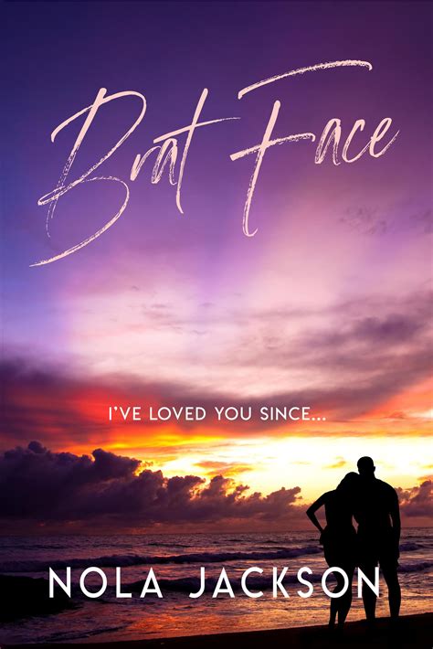Brat Face Ive Loved You Since By Nola Jackson Goodreads