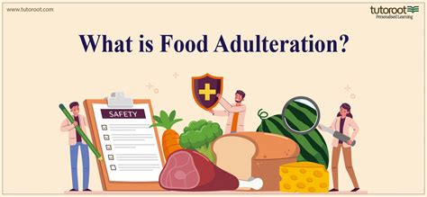 What Is Food Adulteration Methods Types And Causes