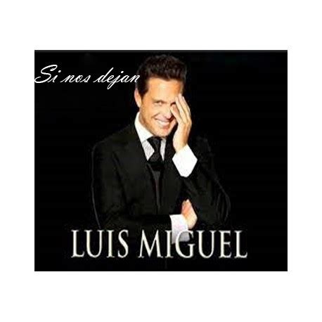 Si Nos Dejan Luis Miguel Tienda Pistas Online