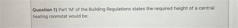 Solved Question 1 Part M Of The Building Regulations Chegg