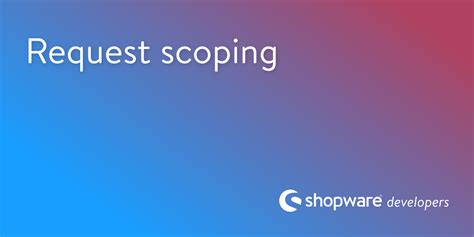 Request Scoping Shopware Documentation