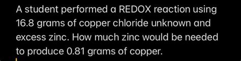Solved A Babe Performed A REDOX Reaction Using 16 8 Grams Chegg Com