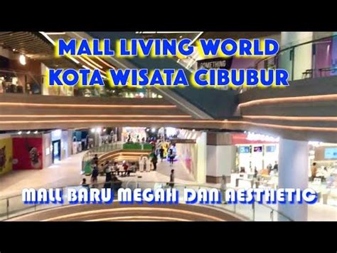 MALL LIVING WORLD KOTA WISATA CIBUBUR Berkeliling Di Mall Baru Dan