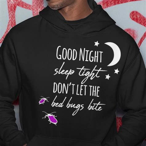 Good Night Sleep Tight Dont Let The Bed Bugs Bite Hoodie Mazezy