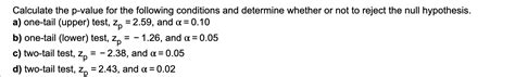 Solved Calculate The P Value For The Following Conditions Chegg