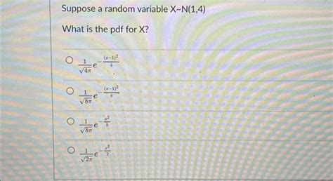Solved Suppose A Random Variable X~n14what Is The Pdf For