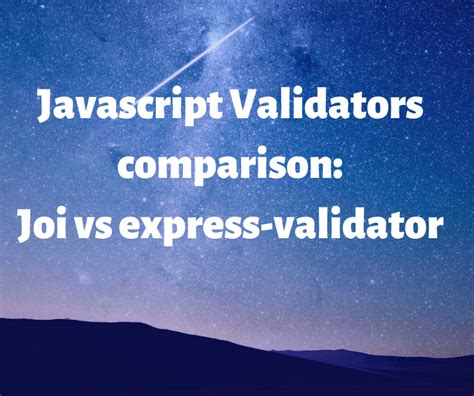 How To Choose Which Validator To Use A Comparison Between Joi