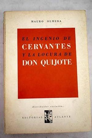 El Ingenio De Cervantes Y La Locura De Don Quijote De Olmeda Mauro