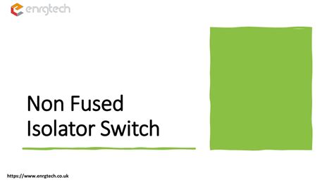 Ppt Non Fused Isolator Switch Powerpoint Presentation Free Download