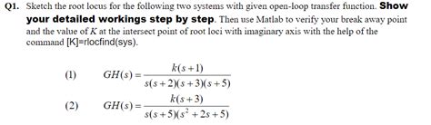 Solved Q1 Sketch The Root Locus For The Following Two