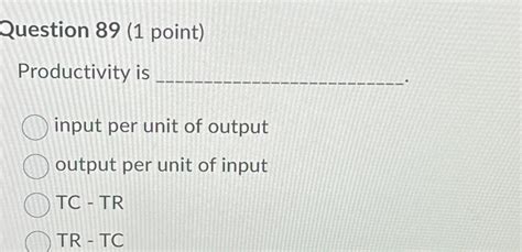 Solved Question 89 1 ﻿pointproductivity Isinput Per Unit