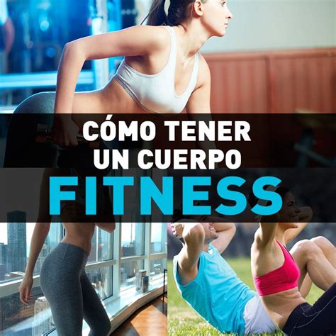 Cómo Tener Un Cuerpo Fitness Tutorial Trucos Y Consejos La Guía De