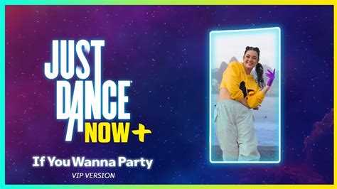 Just Dance Now Plus If You Wanna Party Vip All Perfects Youtube