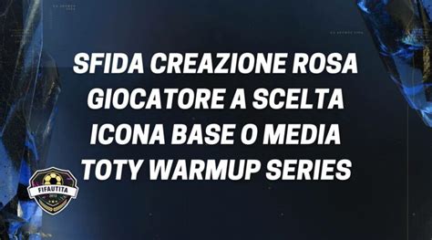 Fifa 22 Sfida Creazione Rosa A Scelta Icona Base O Media Garantito