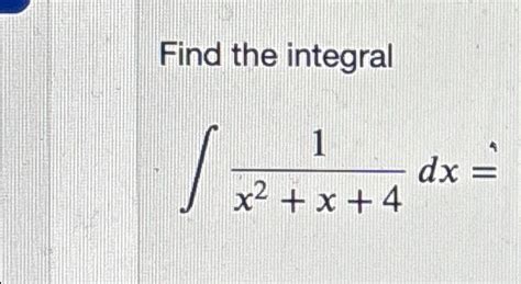 Solved Find The Integral∫﻿﻿1x2x4dx