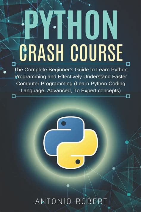 Python Crash Course The Complete Beginners Guide To Learn Python
