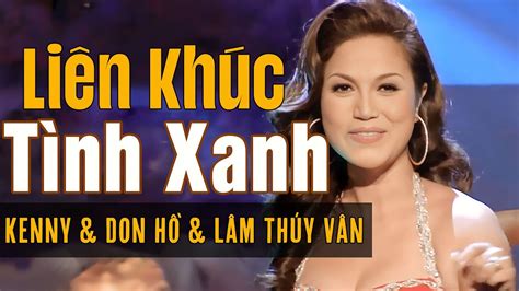 Liên Khúc Tình Xanh Sôi Động Lâm Thúy Vân Don Hồ Liên Khúc Tình Xanh
