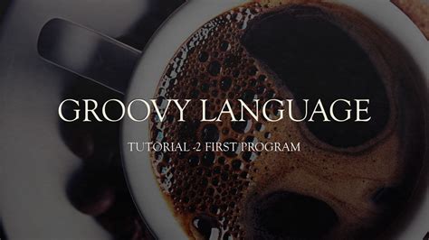 Learn Groovy Language Groovy Scripting Basics Groovy Tutorial 2