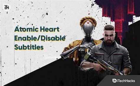 how to enable or disable subtitles in atomic heart 2024