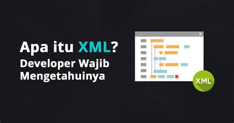 Apa Itu XML Developer Wajib Mengetahuinya Dicoding Blog