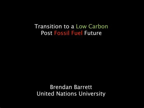 Transition To A Low Carbon Post Fossil Fuel Future Ppt