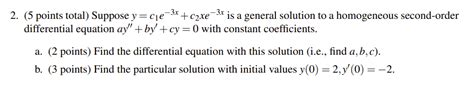 Solved 2 5 Points Total Suppose Yc1e−3xc2xe−3x Is A