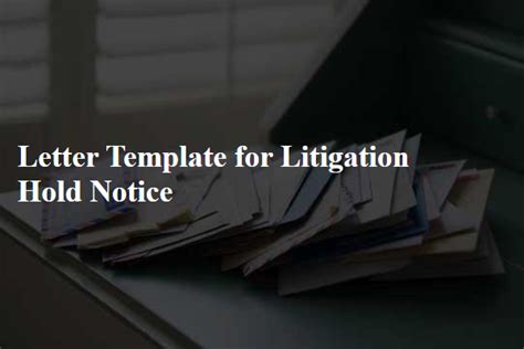 Letter Template For Litigation Hold Notice Free Samples In Pdf Letterin