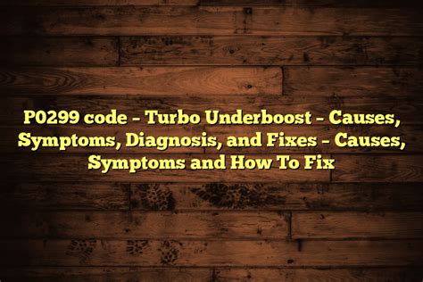 P Code Turbo Underboost Causes Symptoms And Fixes