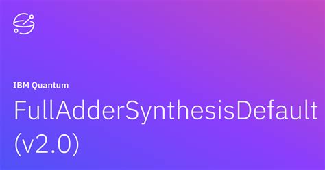 Fulladdersynthesisdefault V2 0 Ibm Quantum Documentation