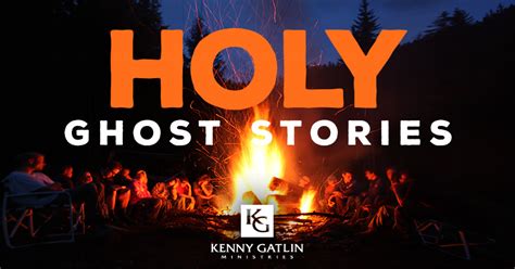 Holy Ghost Stories Kenny Gatlin Ministries
