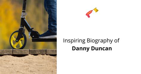 Danny Duncan Detailed Biography