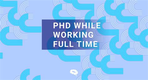 Phd While Working Full Time Achieving Success In Both Fields