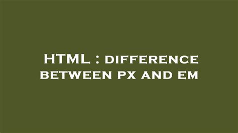 Html Difference Between Px And Em Youtube