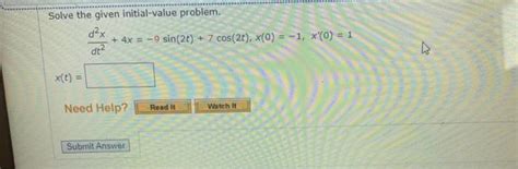 solved solve the given initial value problem d²x 4x 9