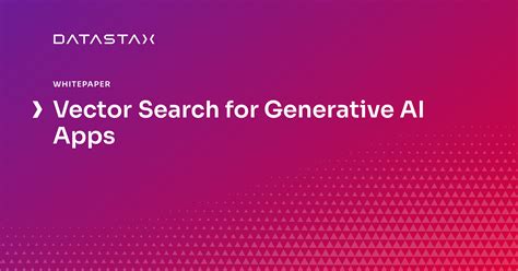 vector search for generative ai apps datastax