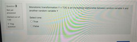 Solved Question 3 Monotonic Transformation Y Tx Is An
