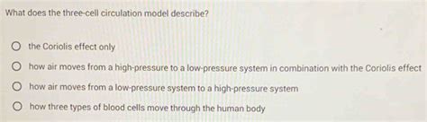 Solved What Does The Three Cell Circulation Model Describe The