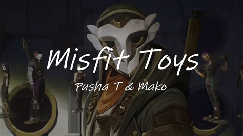 Misfit Toys Pusha T And Mako Lyrics Arcane League Of Legends