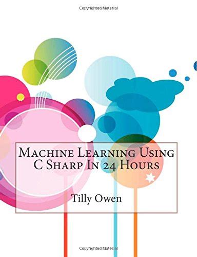 buy machine learning using c sharp in 24 hours book online at low