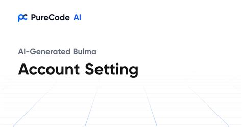 Build Great Bulma Account Setting Components Faster Using Ai Tools