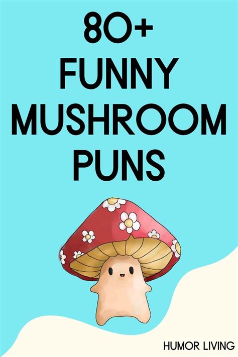 80 Funny Mushroom Puns To Make You Laugh In 2023 Mushroom Puns Puns