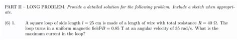 Solved A Square Loop Of Side Length L 25 Cm Is Made Of A Chegg Com