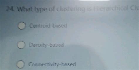 24 What Type Of Clustering Is Hierarchical StudyX