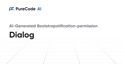 Build Great Bootstrapotification Permission Dialog Components Faster Using Ai Tools