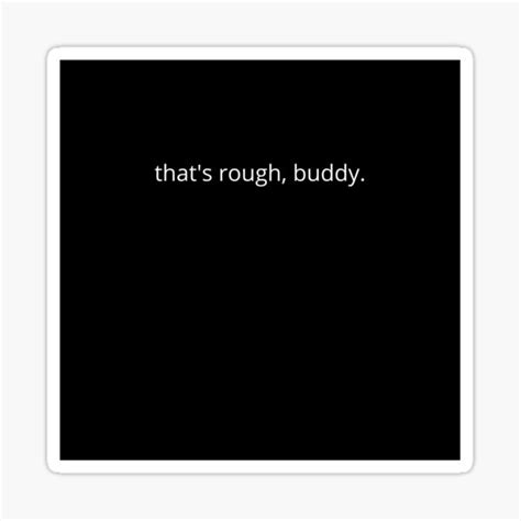 Thats Rough Buddy Avatar The Last Airbender Zuko Quote Sticker By