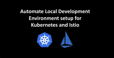 Automate Kubernetes And Istio Environment Setup Samirbehara