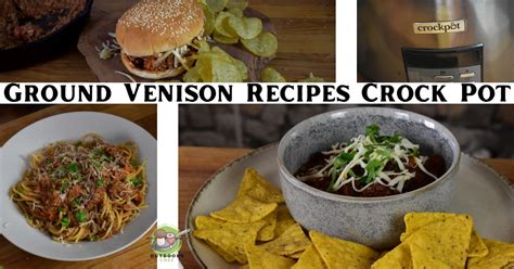 Ground Venison Recipes Crock Pot Outdoorschef