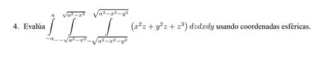 Solved Evaluate The Integrals Using Spherical Coordinates
