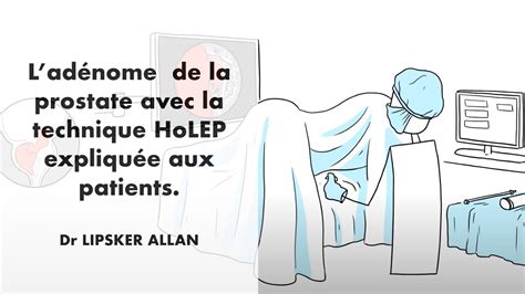 Vidéo Explicative Du Traitement Ladénome De La Prostate Laser Holep