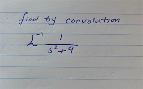 Solved Find By Convolution Chegg Com